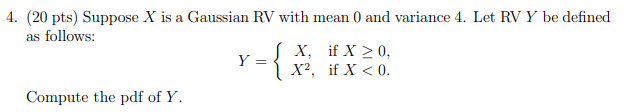 Solved 4. (20 pts) Suppose X is a Gaussian RV with mean 0 | Chegg.com