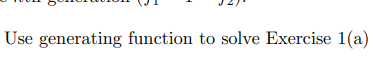 Solved Use generating function to solve Exercise 1(a) (a) | Chegg.com
