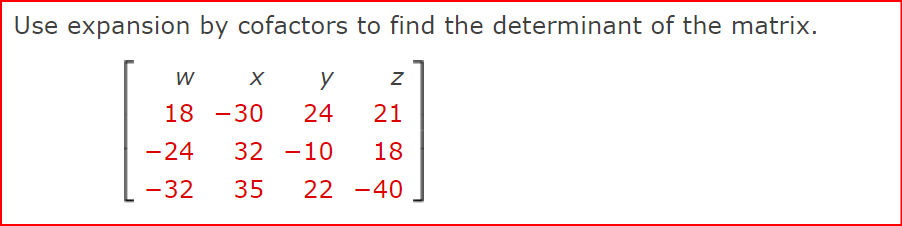 Solved Use expansion by cofactors to find the determinant of | Chegg.com