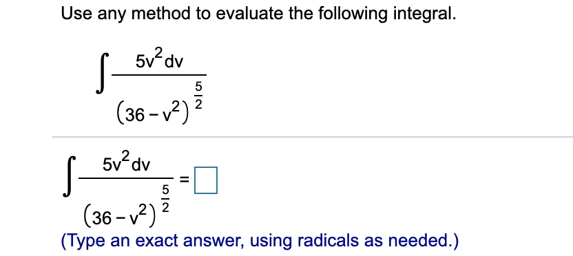 Solved Use any method to evaluate the following integral. | Chegg.com