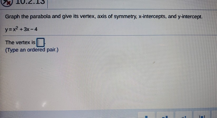Solved @ 10.2.13 Graph the parabola and give its vertex, | Chegg.com