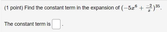 Solved (1 point) Find the constant term in the expansion of | Chegg.com