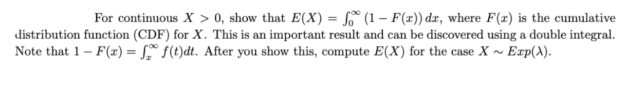 Solved For continuous X>0, show that E(X)=∫0∞(1−F(x))dx, | Chegg.com