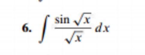 Solved sinx dx 6. :) | Chegg.com