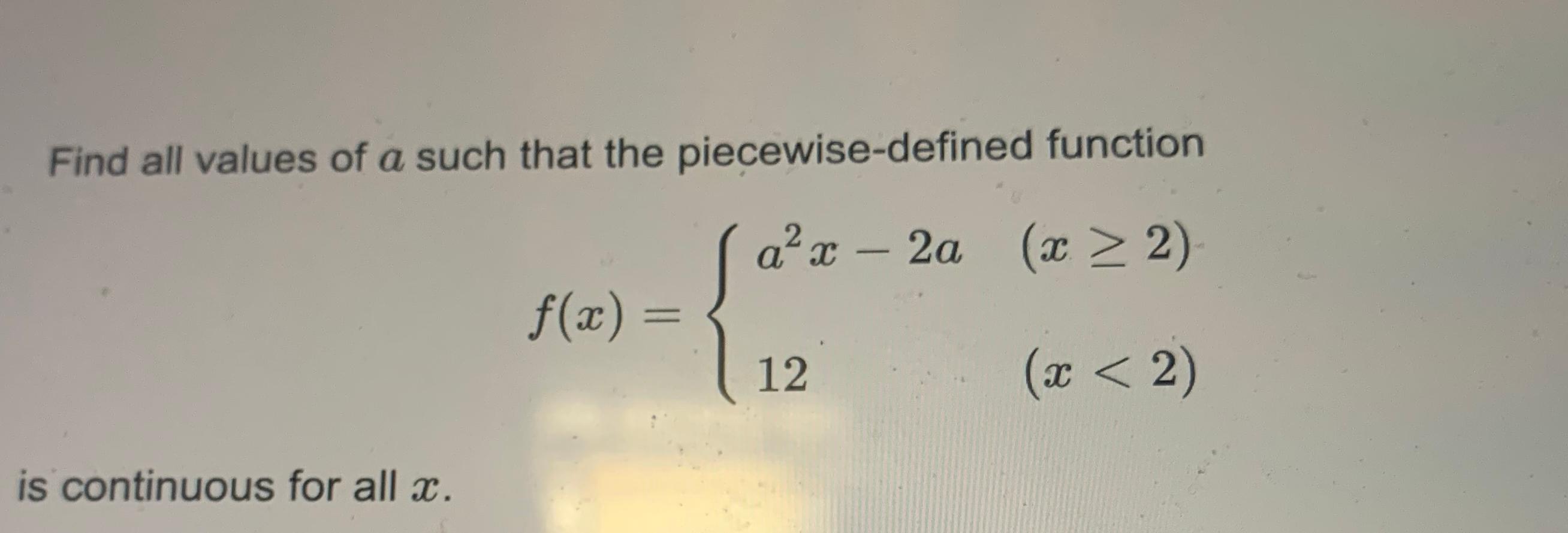 Solved Find all values of a such that the piecewise-defined | Chegg.com