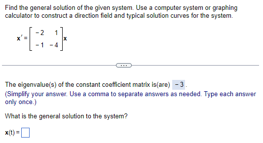 Solved Find the general solution of the given system. Use a | Chegg.com