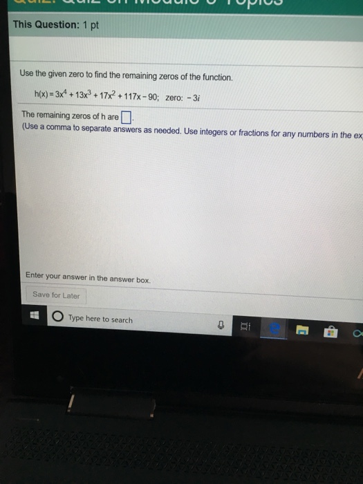 Solved This Question: 1 pt Use the given zero to find the | Chegg.com