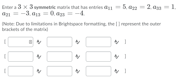 Solved Enter a 3 x 3 symmetric matrix that has entries Q11 = | Chegg.com