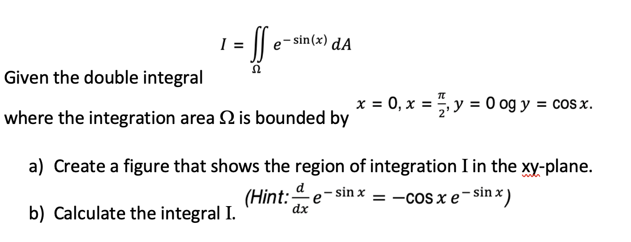 Solved I=∬Ωe−sin(x)dA Given the double integral where the | Chegg.com