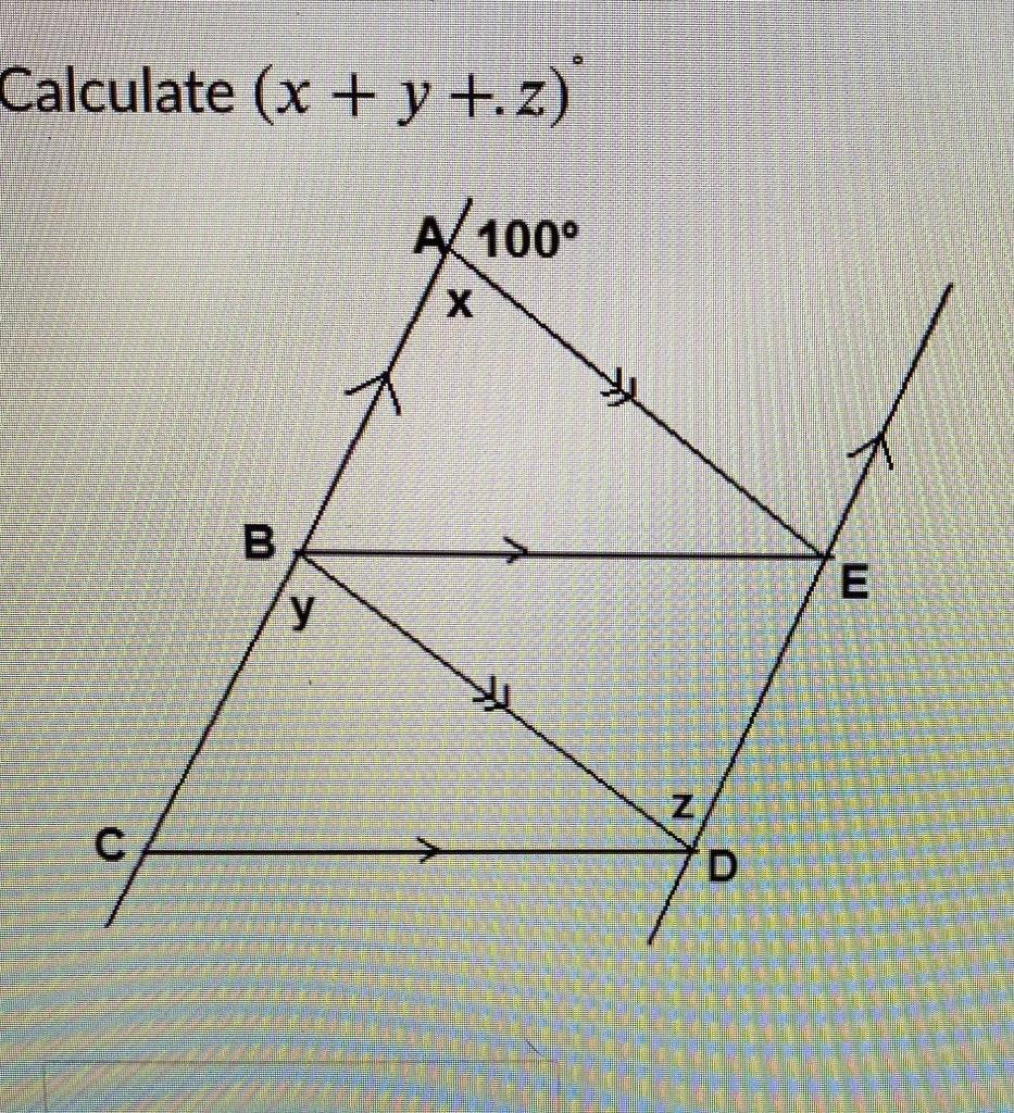 Solved Calculate (x + y +.z) A 100° х B E у Z C с D | Chegg.com Solved Calculate (x + y +.z) A 100° х B E у Z C с D | Chegg.com