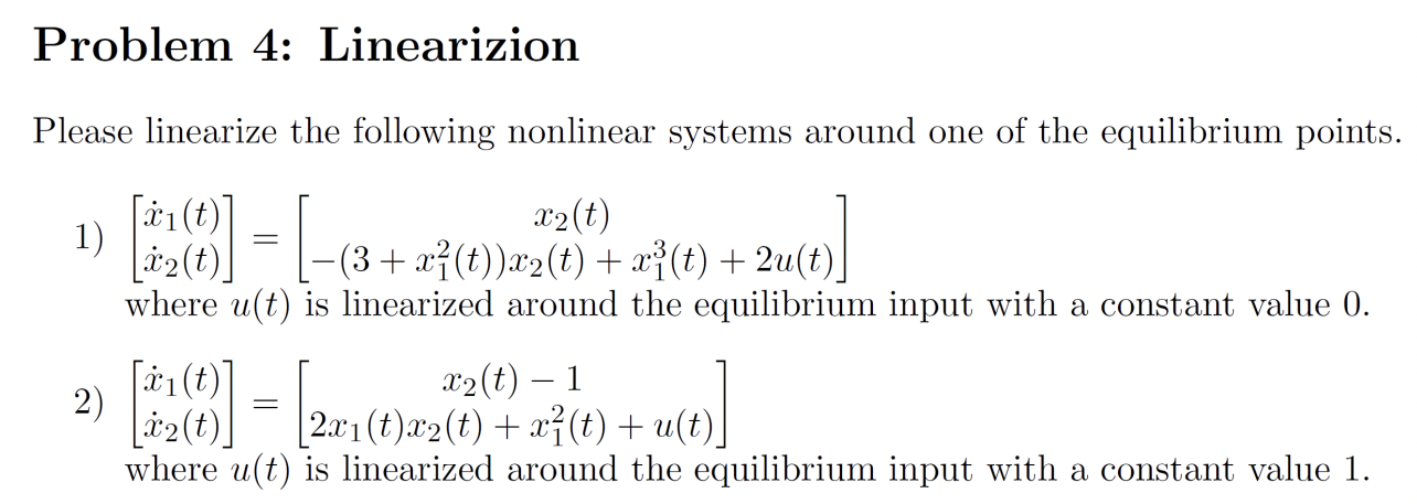 Problem 4: LinearizionPlease linearize the following | Chegg.com