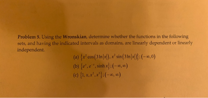 Solved Problem 5. Using the Wronskian, determine whether the | Chegg.com