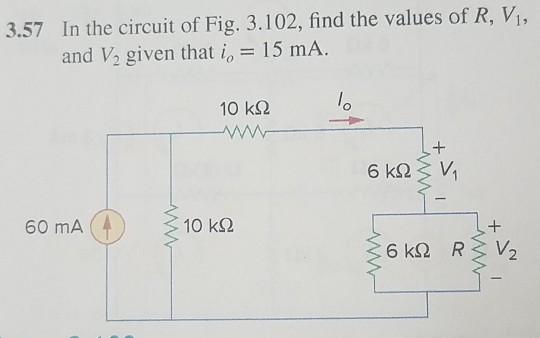 Solved 3.57 In the circuit of Fig. 3.102, find the values of | Chegg.com