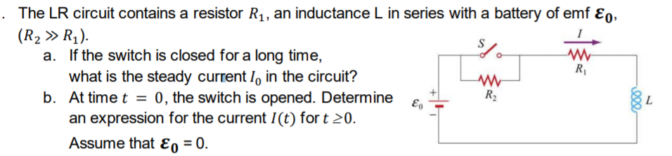 Solved • The LR circuit contains a resistor R1, an | Chegg.com