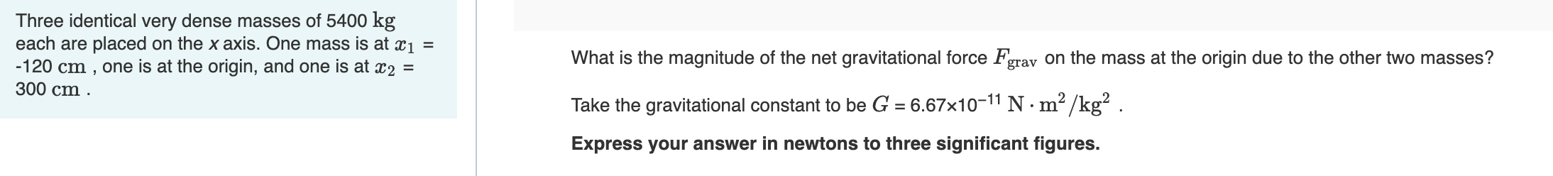 Solved Three identical very dense masses of 5400 kg each are | Chegg.com