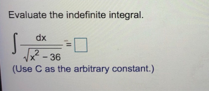 Solved Evaluate the following integral. dx 2 x-36 hat | Chegg.com