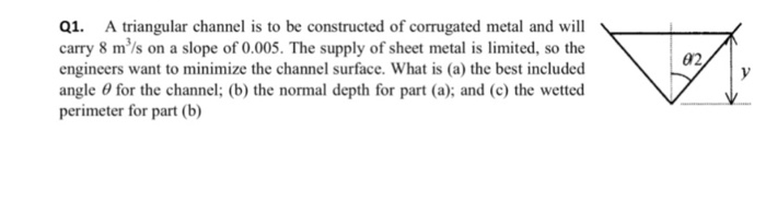 Solved 1. A triangular channel is to be constructed of | Chegg.com