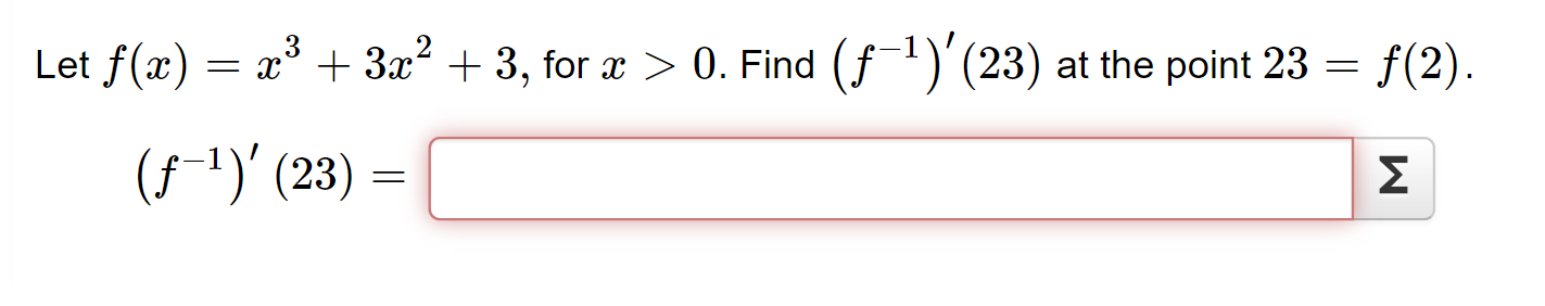Solved Let f(x)=x3+3x2+3, for x>0. Find (f−1)′(23) at the | Chegg.com