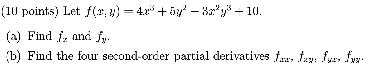 Solved (10 points) Let f(x,y)=4x3+5y2−3x2y3+10 (a) Find fx | Chegg.com