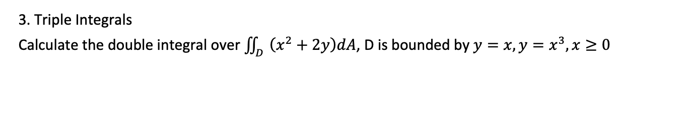 Solved 3. Triple Integrals Calculate the double integral | Chegg.com