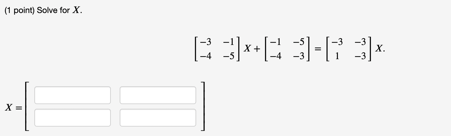 Solved (1 point) Solve for X. -5 -3 -3 | -}]x+[:]=[} -ə]* -3 | Chegg.com
