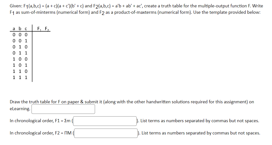 Solved Given: F1(a,b,c)=(a+c)(a+c′)(b′+c) and | Chegg.com