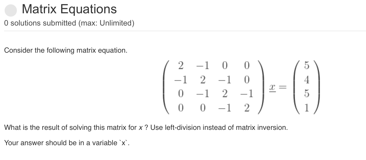 Solved Matrix Equations solutions submitted (max: Unlimited) | Chegg.com