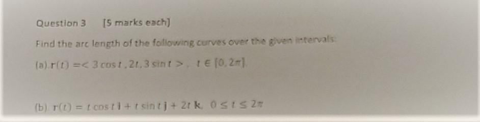 Solved Question 3 [5 marks each] Find the arc length of the | Chegg.com