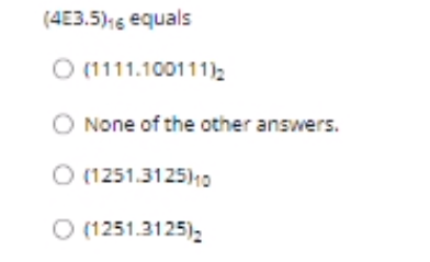 Solved (4c3.5)16 equals (1111.100111)2 None of the other | Chegg.com