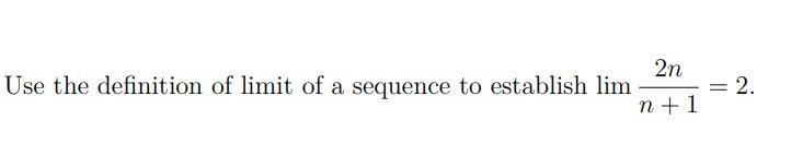 Solved 2n Use the definition of limit of a sequence to | Chegg.com