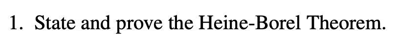 Solved 1. State and prove the Heine-Borel Theorem. | Chegg.com