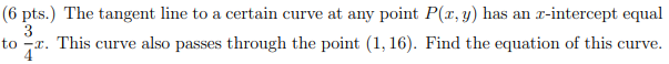 Solved ( 6 pts.) The tangent line to a certain curve at any | Chegg.com