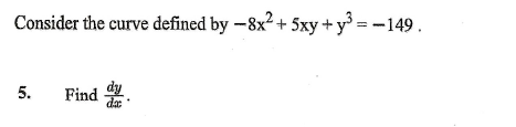 Solved Consider the curve defined by -8x2+5xy+y3=-149.Find | Chegg.com