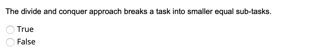 Solved The divide and conquer approach breaks a task into | Chegg.com