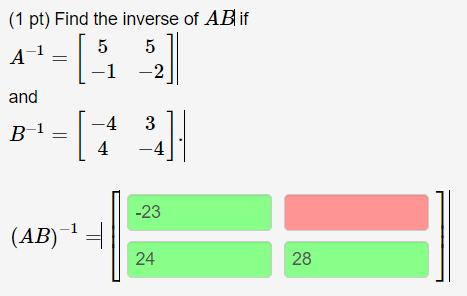 Solved (1 pt) Find the inverse of AB if A−1=[5−15−2] and | Chegg.com