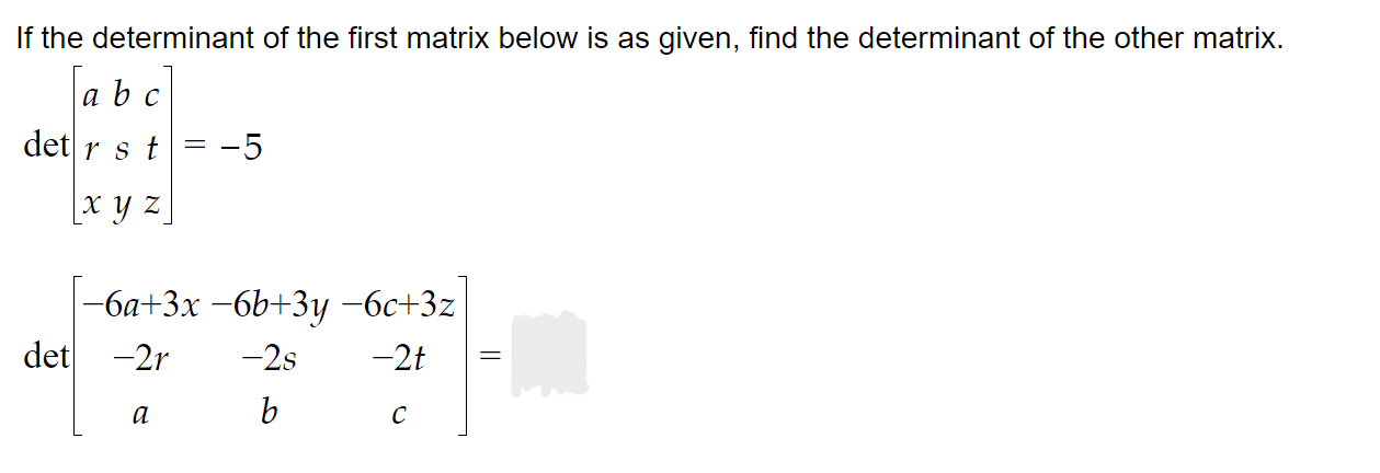 Solved If the determinant of the first matrix below is as | Chegg.com