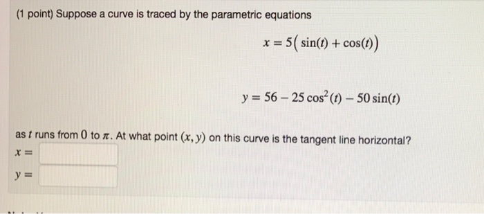 Solved (1 point) Suppose a curve is traced by the parametric | Chegg.com