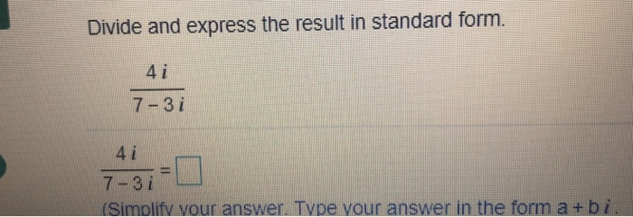Solved Divide and express the result in standard form. 4 i | Chegg.com