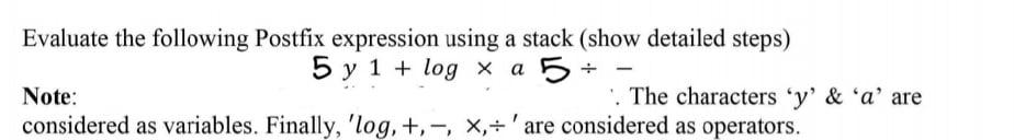 Solved Evaluate the following Postfix expression using a | Chegg.com