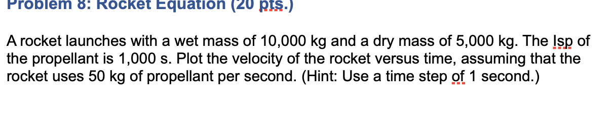 Solved Problem 8: Rocket Equation (20 pts.) A rocket | Chegg.com