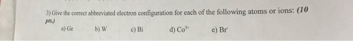 Solved 3 Give The Correct Abbreviated Electron