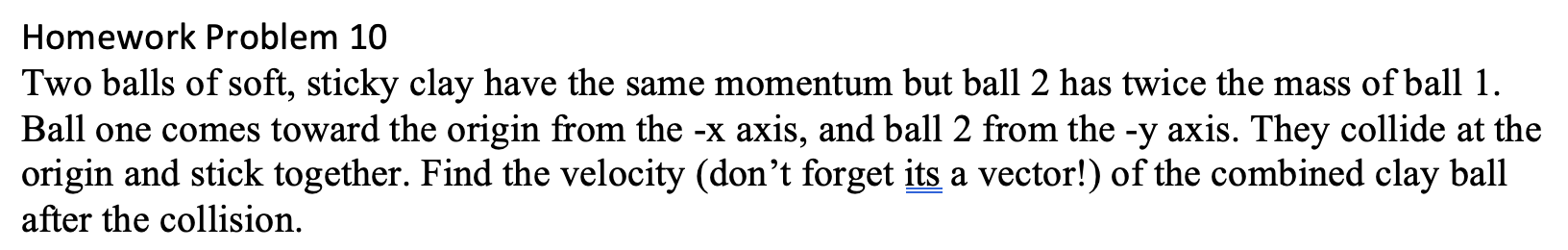 Solved Homework Problem 10 Two balls of soft, sticky clay | Chegg.com