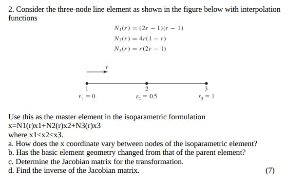 Solved 2. Consider the three-node line element as shown in | Chegg.com