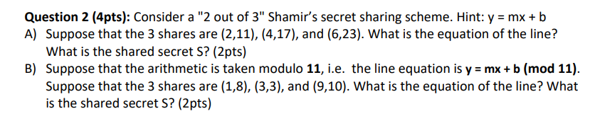 Solved Question 2 (4pts): Consider a "2 out of 3" Shamir's | Chegg.com