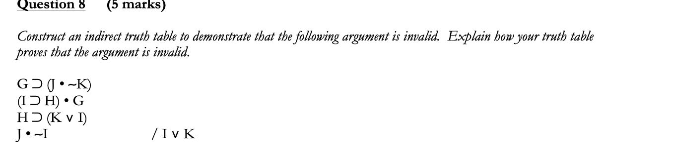 Solved Question 8 (5 marks) Construct an indirect truth | Chegg.com