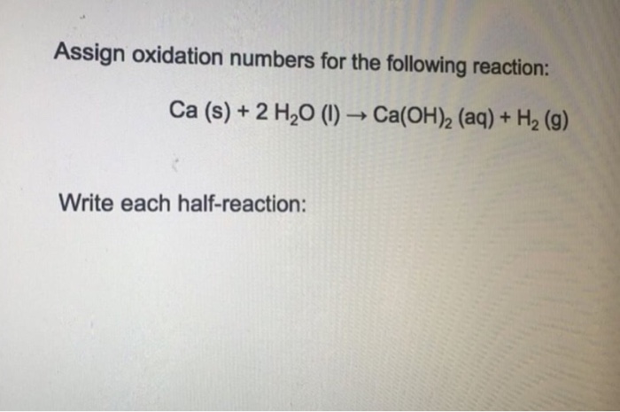Solved Assign oxidation numbers for the following reaction: | Chegg.com