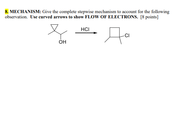 Solved 8. MECHANISM: Give the complete stepwise mechanism to | Chegg.com
