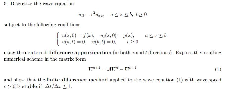 Solved 5. Discretize the wave equation Utt = curr, a 0 | Chegg.com