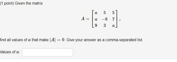 Solved (1 point) Given the matrix A=⎣⎡aa95−8357a⎦⎤ find all | Chegg.com