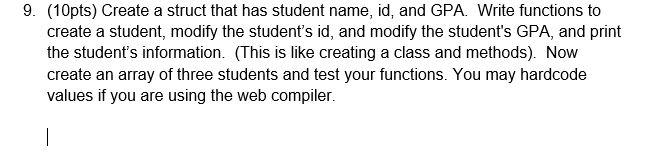 Solved 9. (10pts) Create a struct that has student name, id, | Chegg.com